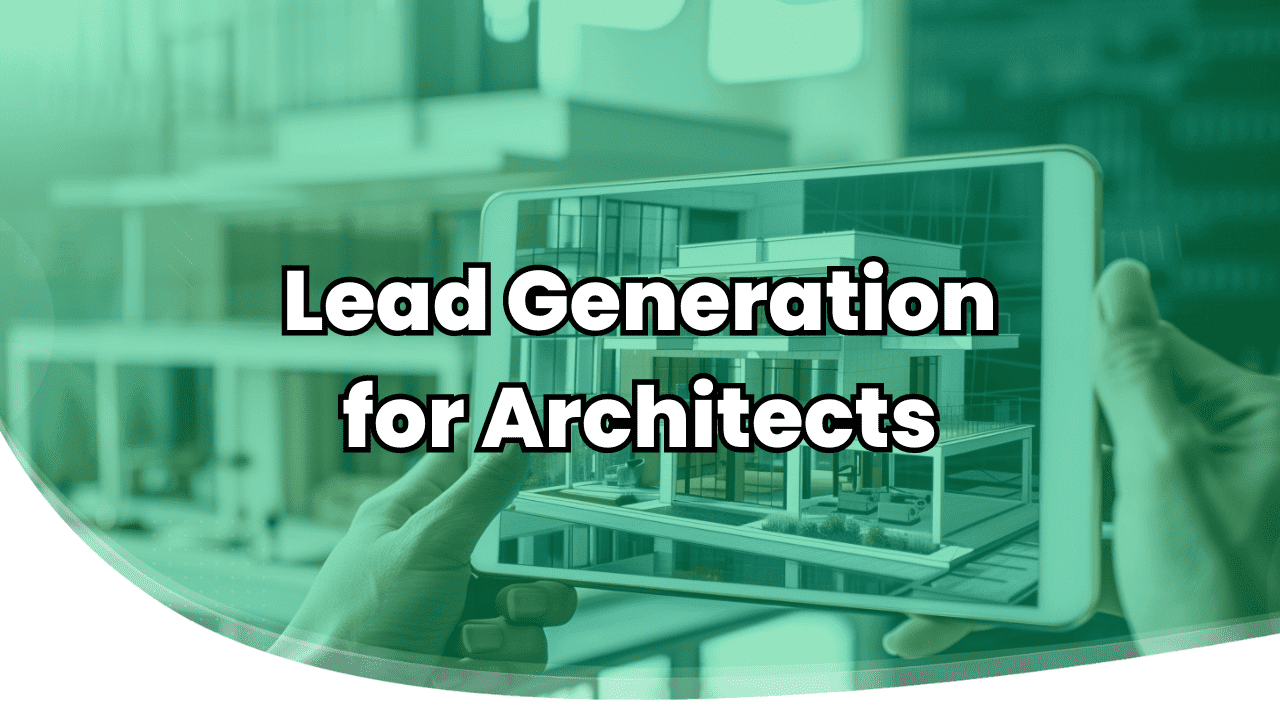 lead generation For Architect-Get High-Quality Leads For Architect ...